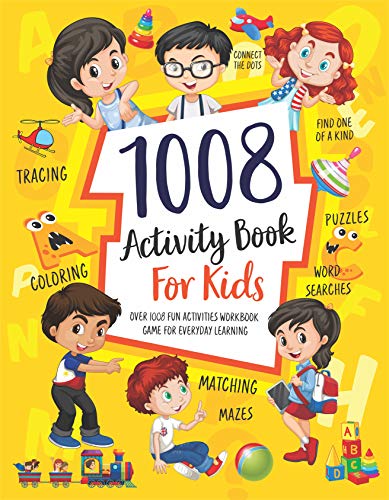 1008 Activity Book for Kids Ages 4-8: Over 1008 Fun Activities Workboo ...